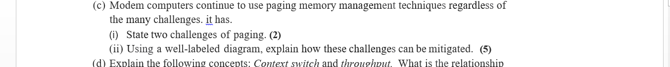 Solved (c) Modem computers continue to use paging memory | Chegg.com
