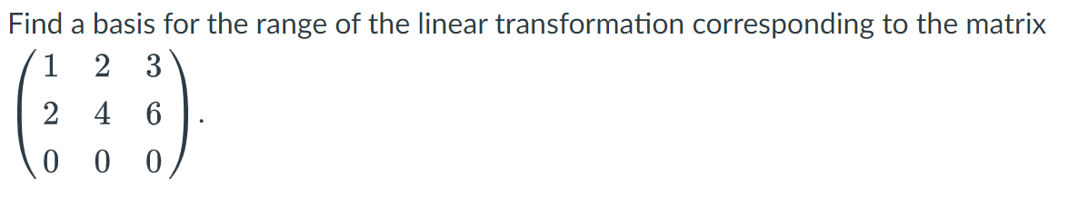 Solved Find a basis for the range of the linear | Chegg.com