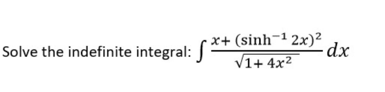 Solved x+ (sinh-12x)? Solve the indefinite integral: S dx | Chegg.com