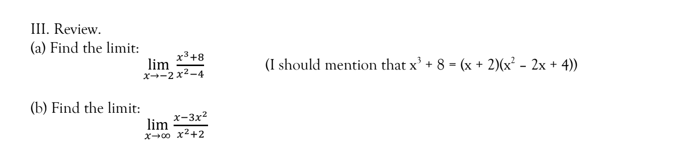Solved III. Review. (a) Find the limit: limx→−2x2−4x3+8 (I | Chegg.com