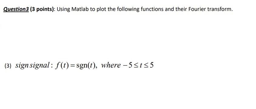 Solved Question3 (3 points): Using Matlab to plot the | Chegg.com