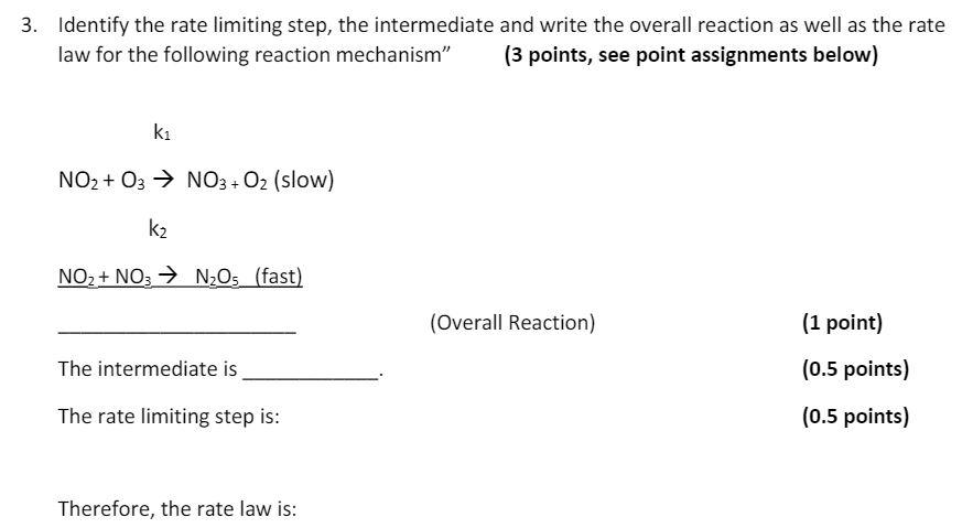 Solved 3. Identify the rate limiting step, the intermediate | Chegg.com