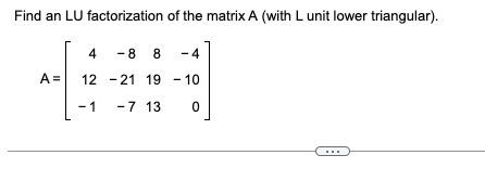 Solved Find an LU factorization of the matrix A (with L unit | Chegg.com