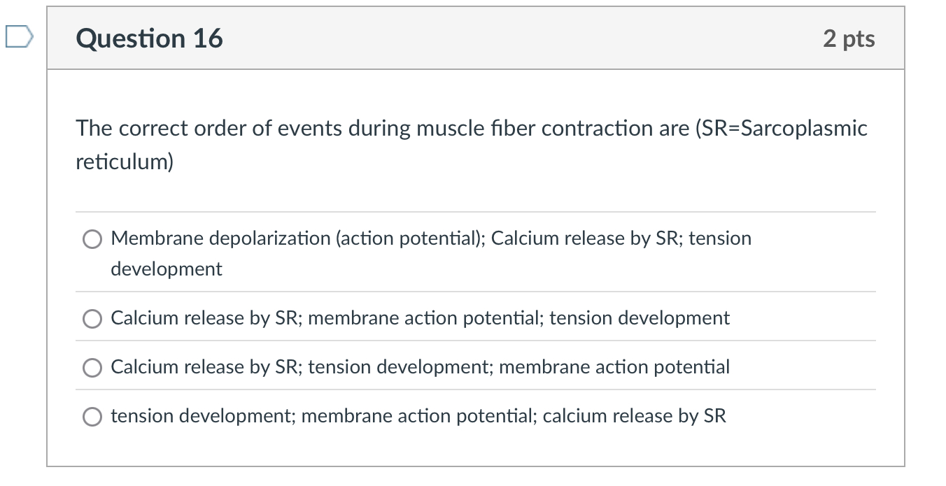 Solved Question 16The correct order of events during muscle | Chegg.com