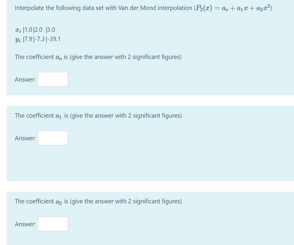 Solved Interpolate the following data set with Van der Mond | Chegg.com