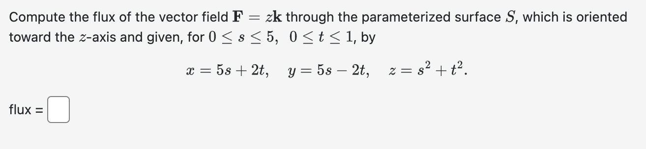 Solved Compute the flux of the vector field F=zk through the | Chegg.com