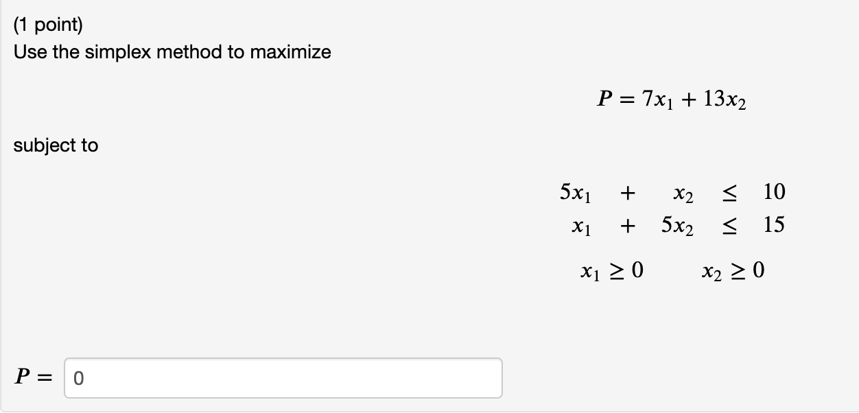 Solved (1 point) Use the simplex method to maximize | Chegg.com