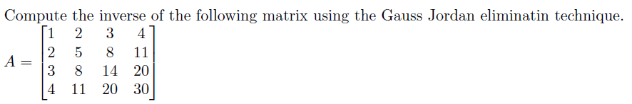 Solved Compute the inverse of the following matrix using the | Chegg.com