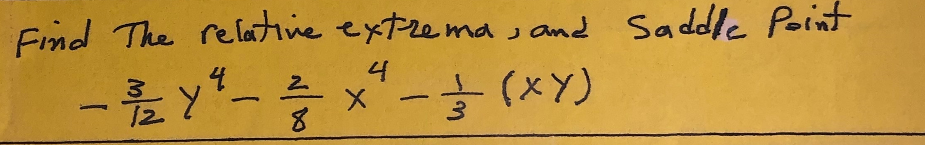 Solved Find The relative extrema, and Saddle Point | Chegg.com