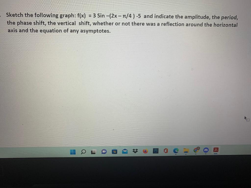 Sketch the following graph: f(x)=3Sin−(2x−π/4)−5 and | Chegg.com