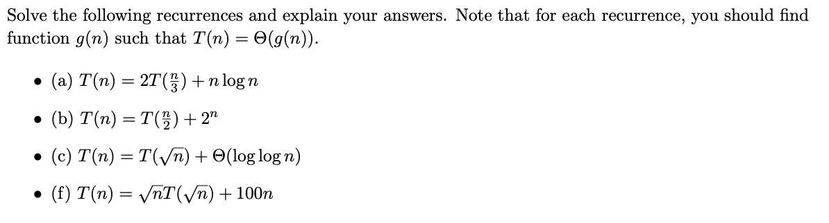 Solved Solve the following recurrences and explain your | Chegg.com
