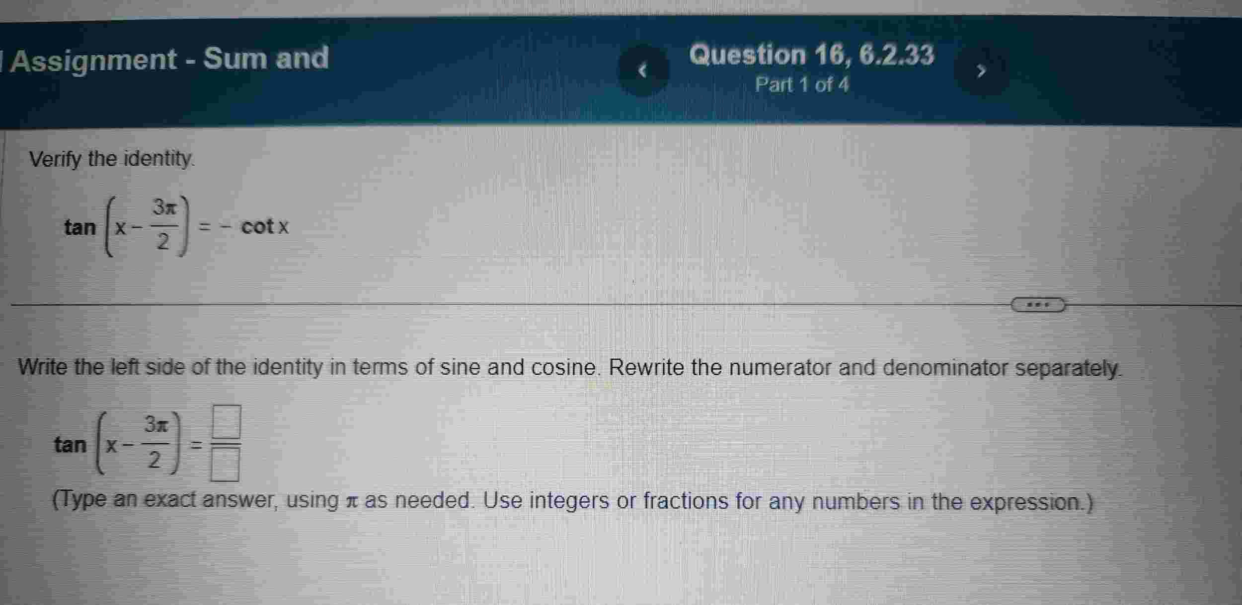 Solved Verify the identity.tan(x-(3\pi )/(2))=-cotxWrite the | Chegg.com
