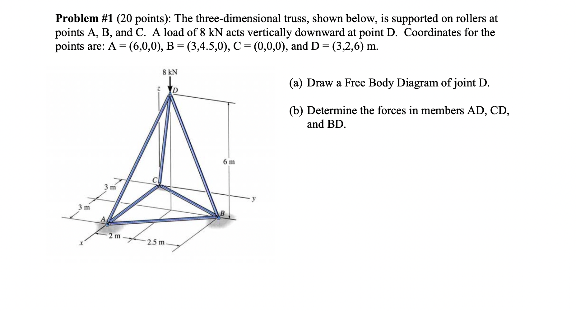 Solved Problem #1 (20 points): The three-dimensional truss, | Chegg.com Solved Problem #1 (20 points): The three-dimensional truss, | Chegg.com