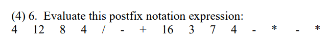 Solved (4) 6. Evaluate this postfix notation expression: | Chegg.com