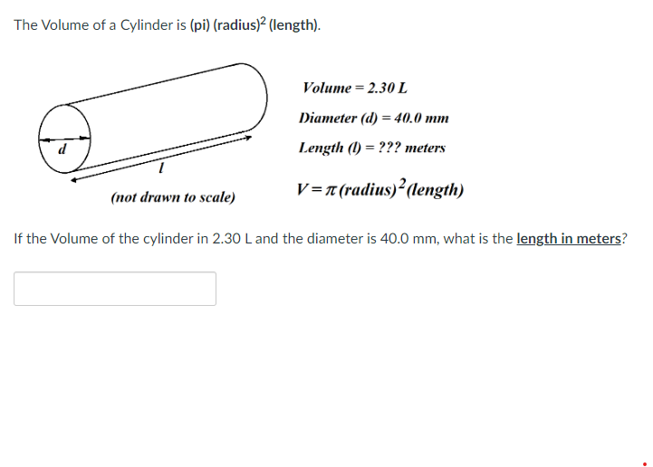 Solved The Volume of a Cylinder is (pi) (radius) 2 (length). | Chegg.com
