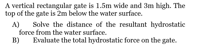Solved A vertical rectangular gate is 1.5m wide and 3m high. | Chegg.com