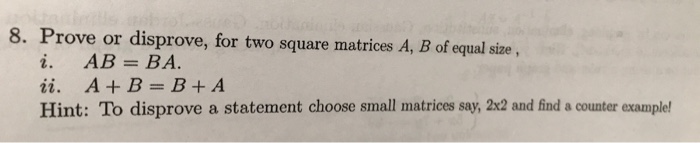 Solved Prove or disprove, for two square matrices A, B of | Chegg.com