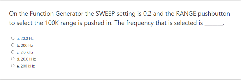 Solved On the Function Generator the SWEEP setting is 0.2 | Chegg.com