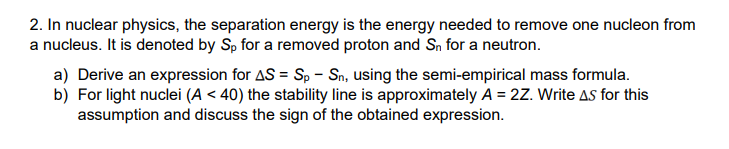Solved 2. In nuclear physics, the separation energy is the | Chegg.com