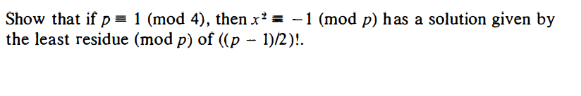 Solved Show that if p≡1(mod4), then x2=−1(modp) has a | Chegg.com