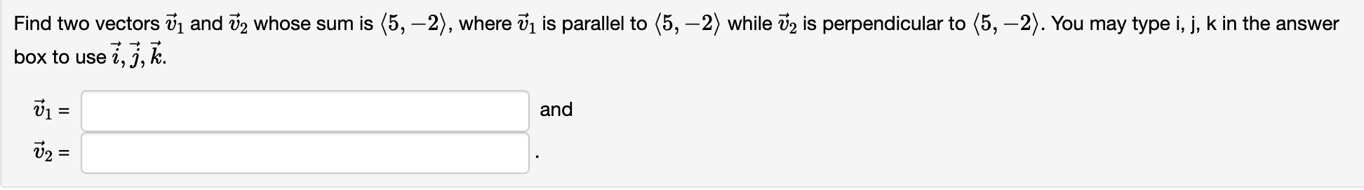 Solved Find two vectors v1 and v2 whose sum is 5,−2 , where | Chegg.com