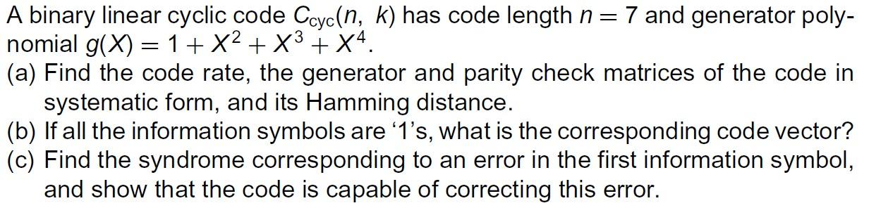 Solved A binary linear cyclic code Ccycan, k) has code | Chegg.com