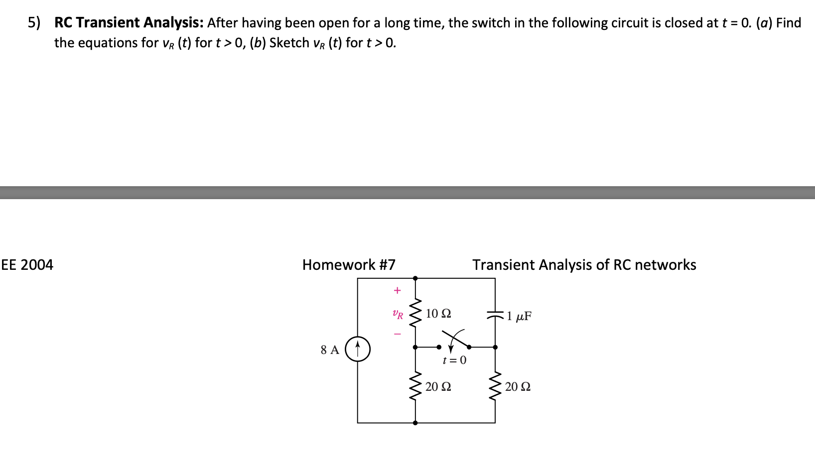 Solved 5) RC Transient Analysis: After having been open for | Chegg.com