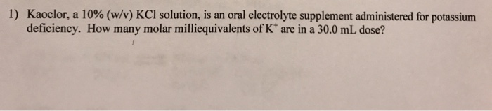 Solved Kaoclor, a 10% (w/v) KC1 solution, is an oral | Chegg.com
