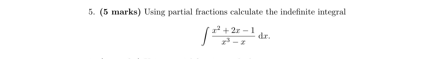 Solved 5. (5 marks) Using partial fractions calculate the | Chegg.com