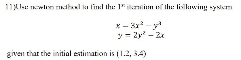 Solved Use newton method to find the 1st iteration of the | Chegg.com