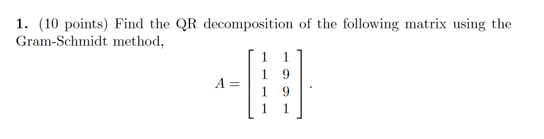 Solved 1. (10 points) Find the QR decomposition of the | Chegg.com