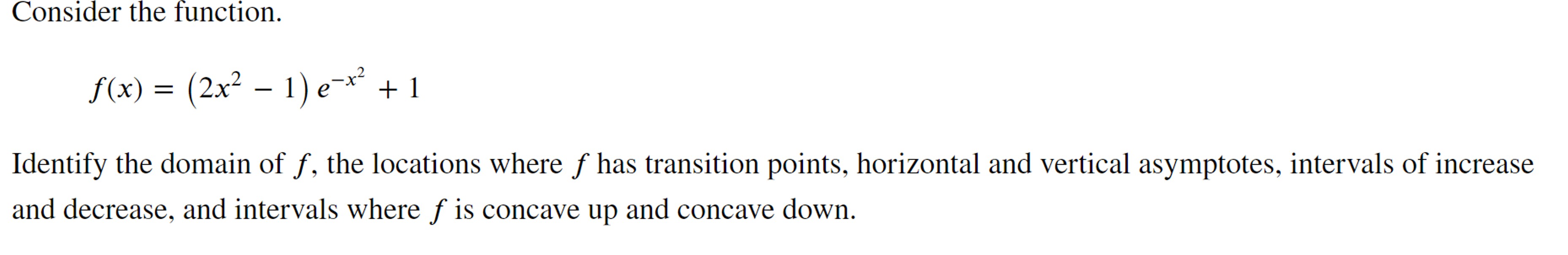 Solved Consider the function.f(x)=(2x2-1)e-x2+1Identify the | Chegg.com