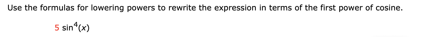 Solved Use the formulas for lowering powers to ﻿rewrite the | Chegg.com