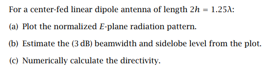 Solved For a center-fed linear dipole antenna of length | Chegg.com