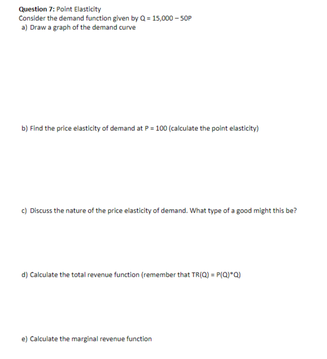 Solved Question 7: Point Elasticity Consider the demand | Chegg.com