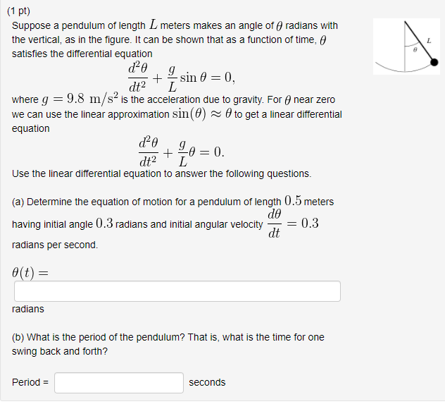 Solved L (1 pt) Suppose a pendulum of length L meters makes | Chegg.com Solved L (1 pt) Suppose a pendulum of length L meters makes | Chegg.com