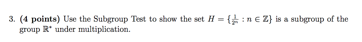 Solved 3. (4 points) Use the Subgroup Test to show the set H | Chegg.com