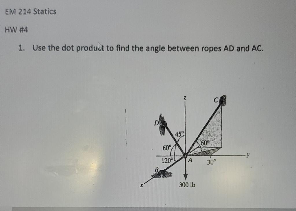 Solved EM 214 Statics HW #4 1. Use the dot produut to find | Chegg.com