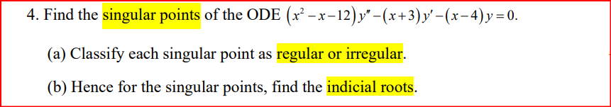 Solved 4. Find the singular points of the ODE (x² - x-12)y" | Chegg.com