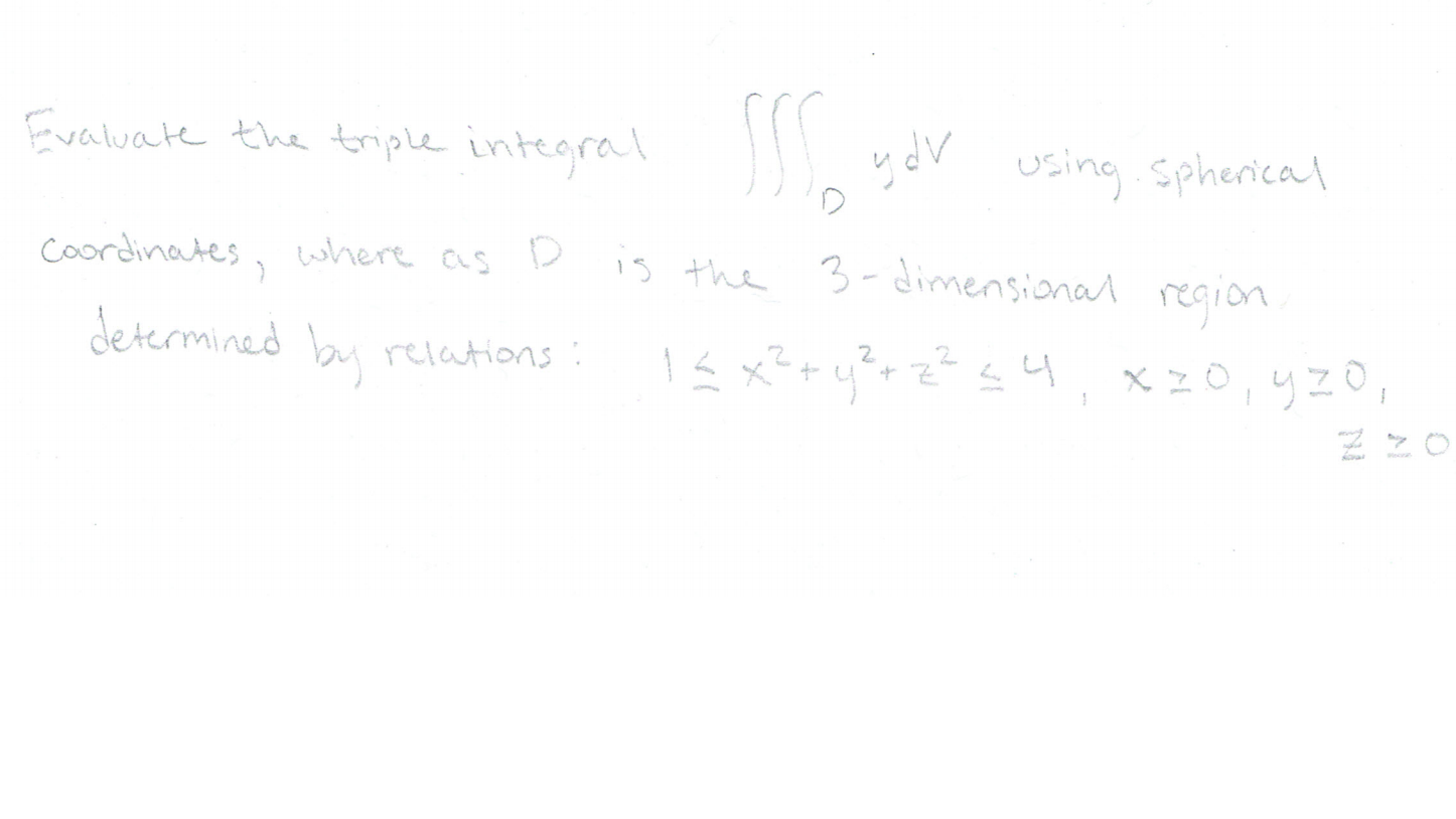 Solved y dv Evaluate the triple integral s using. Spherical | Chegg.com