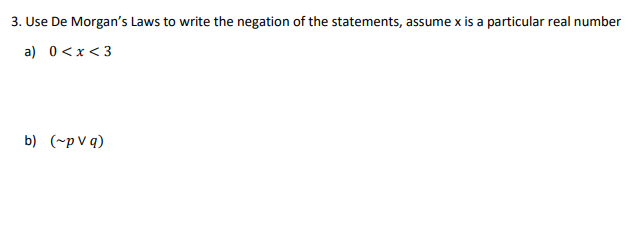 Solved 3. Use De Morgan's Laws to write the negation of the | Chegg.com