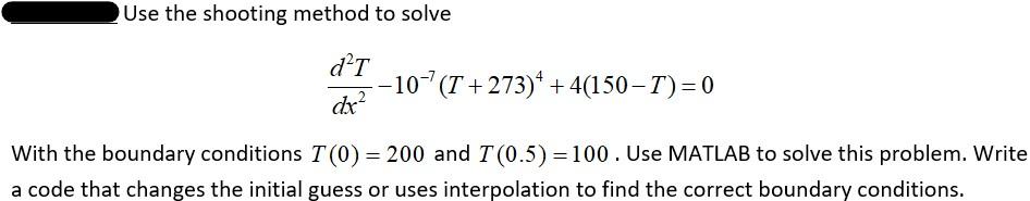 Solved Use the shooting method to solve d’T --10-+(T+273)+ | Chegg.com