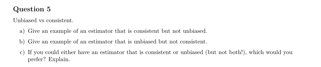 Question 5 Unbiased vs consistent. a) Give an example | Chegg.com