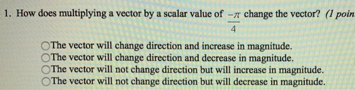 Solved I. How does multiplying a vector by a scalar value of | Chegg.com