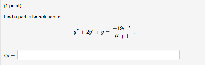 Solved (1 point) Find a particular solution to y" + 2y' +y= | Chegg.com