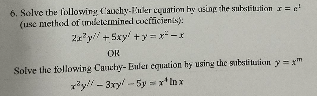Solved 6. Solve the following Cauchy-Euler equation by using | Chegg.com