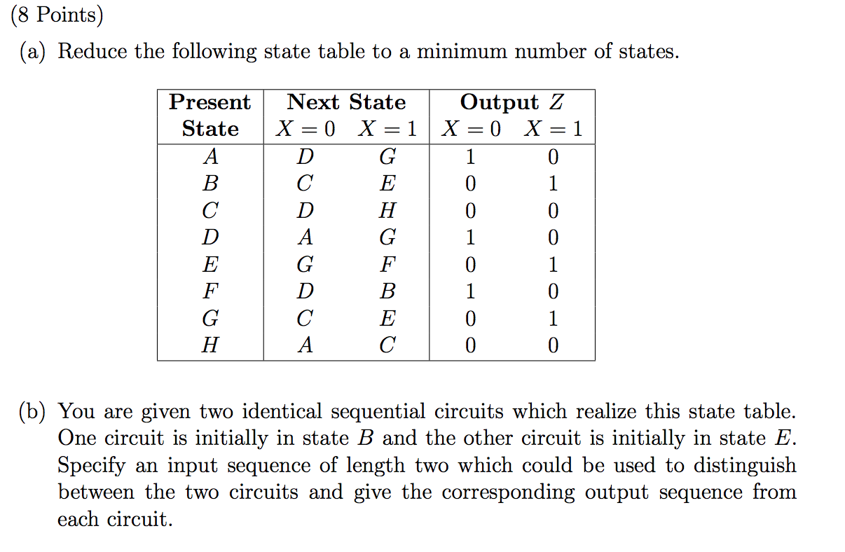 Solved (8 Points) (a) Reduce the following state table to a | Chegg.com
