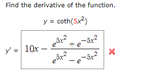 Solved Find the derivative of the function. y-coth(5x2) | Chegg.com