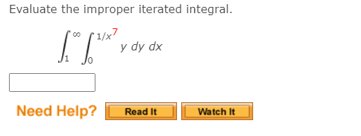 Solved Evaluate the improper iterated integral. 1/x? y dy dx | Chegg.com
