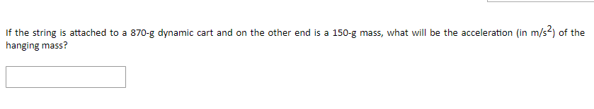 Solved If the string is attached to a 870-g dynamic cart and | Chegg.com